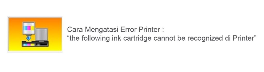 Cara Mengatasi the following ink cartridge cannot be recognized di ...